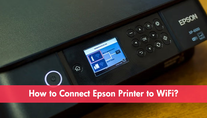 How to Connect Epson Printer to WiFi?