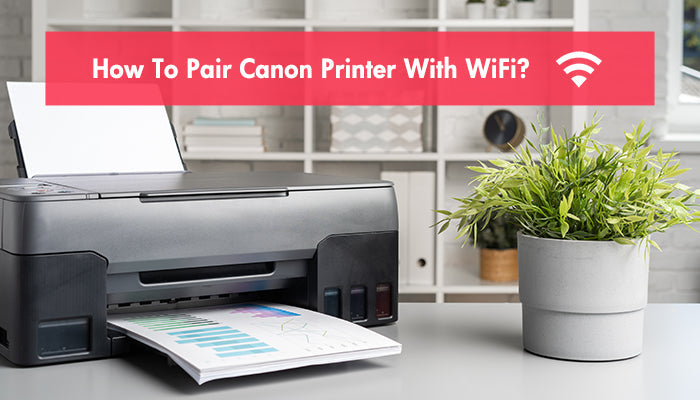 How To Pair Canon Printer With WiFi?